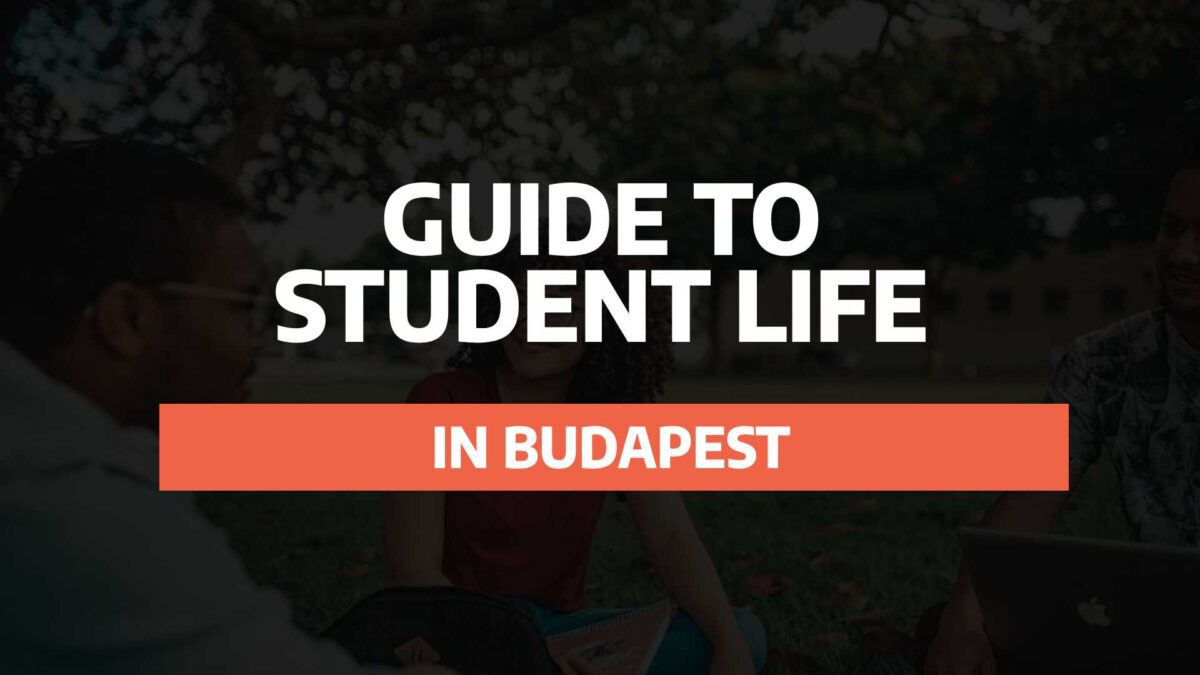 The Ultimate Guide to Student Life in Budapest